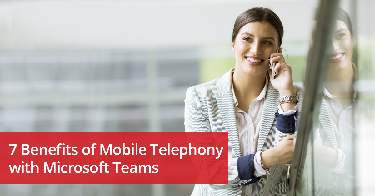 7 benefits of Mobile Telephony with Microsoft Teams Integration - MachCloud